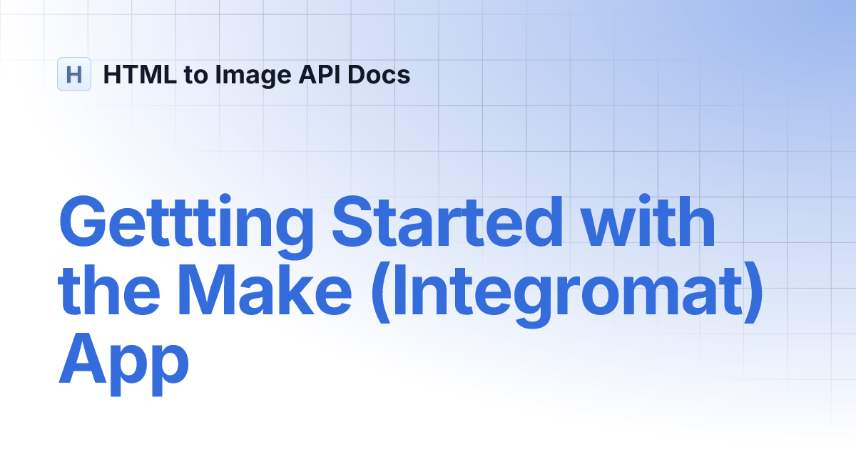 Gettting Started With The Make Integromat App Html To Image Api Docs 0298