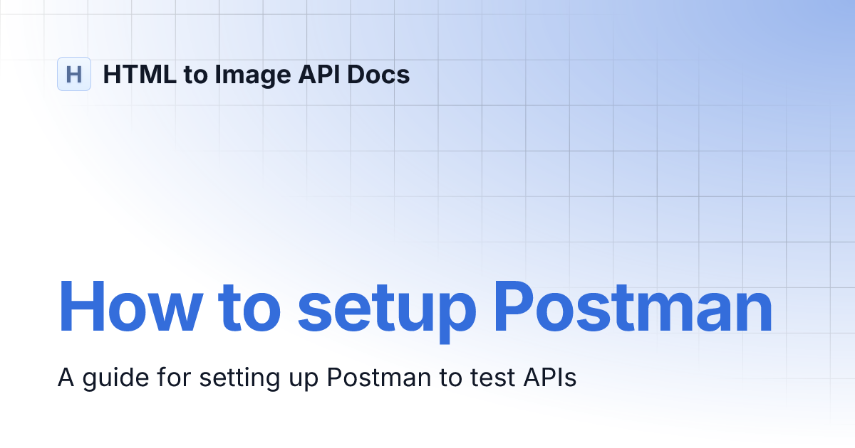 How to setup Postman | HTML to Image API Docs